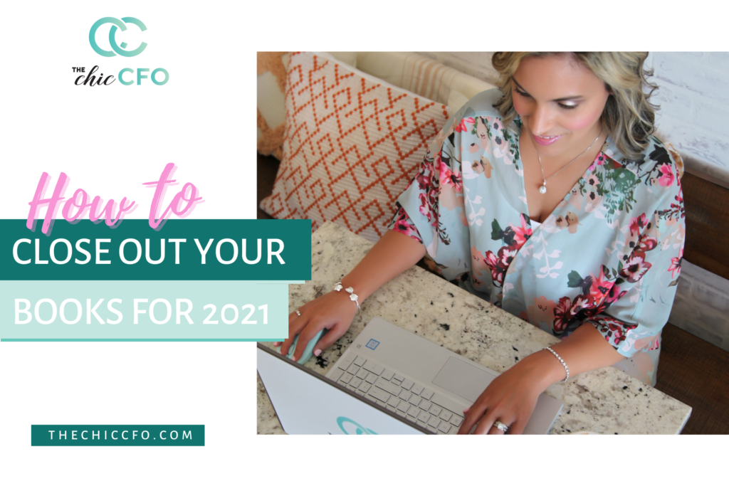 How to Close out your Books for 2021 The Chic CFO