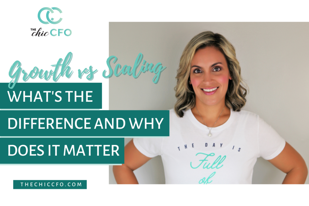 Growing vs Scaling Your Business - The Chic CFO
